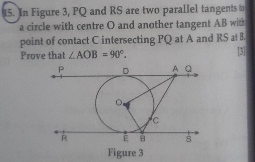 15. In Figure 3, PQ and RS are two parallel tangents to a circle with cen..