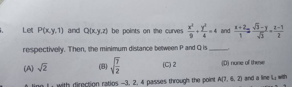 Let P(x,y,1) and Q(x,y,z) be points on the curves 9x2 +4y2 =4 and 1x+2 =3..