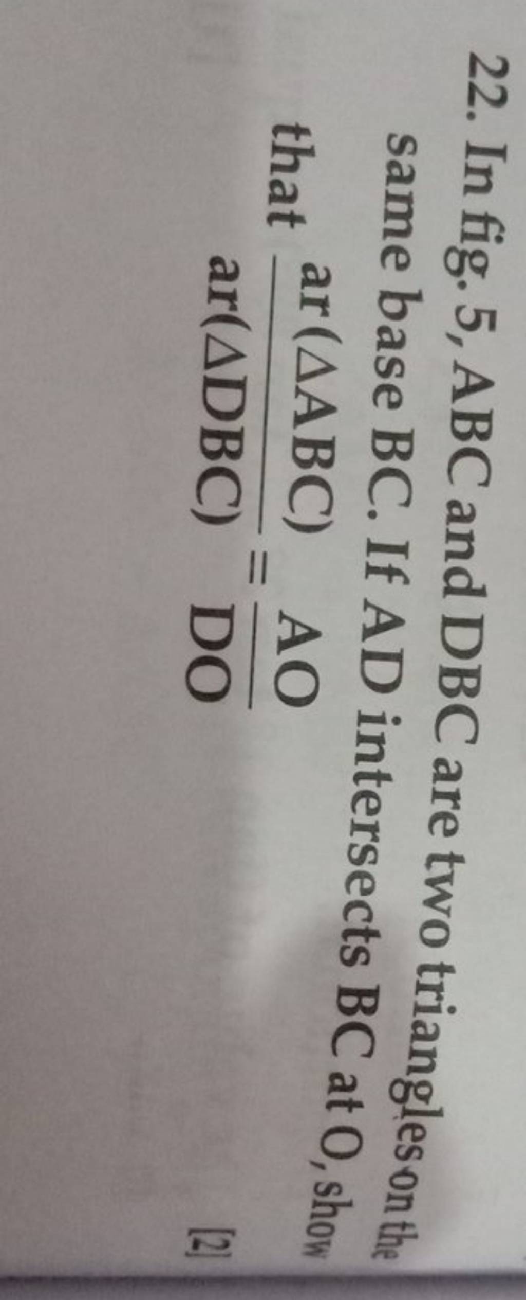 22. In fig. 5, ABC and DBC are two triangles on the same base BC. If AD i..