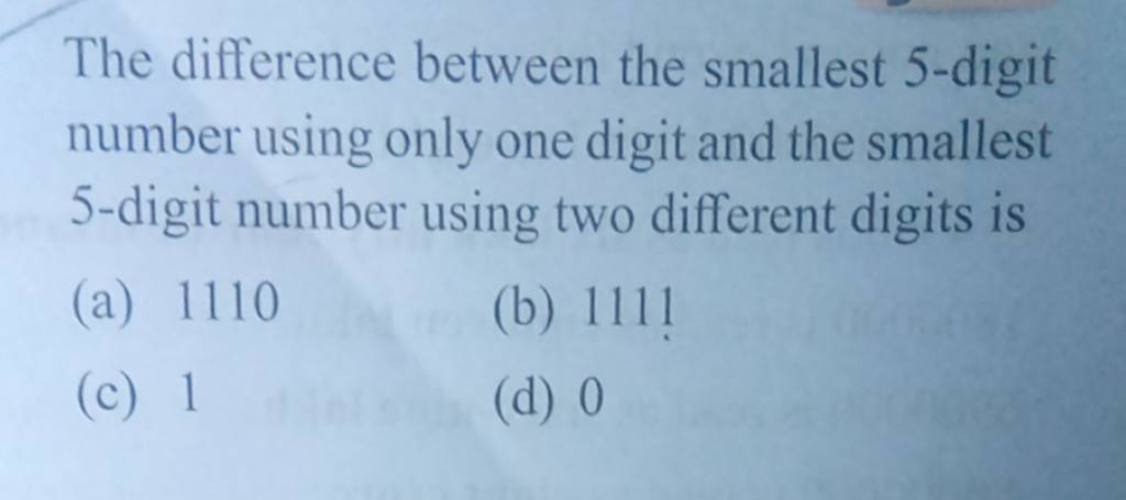 The difference between the smallest 5 -digit number using only one digit