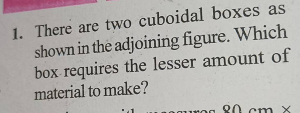 1 There Are Two Cuboidal Boxes As Shown In The Adjoining Figure Which B