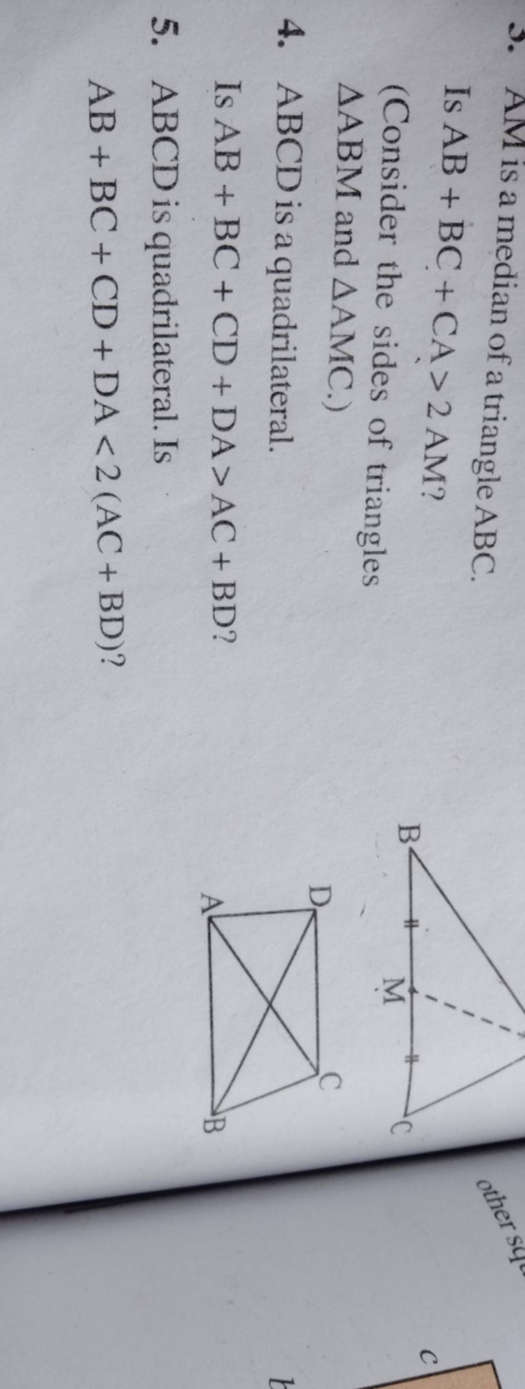3. AM is a median of a triangle ABC. Is AB+BC+CA>2AM ? (Consider the side..
