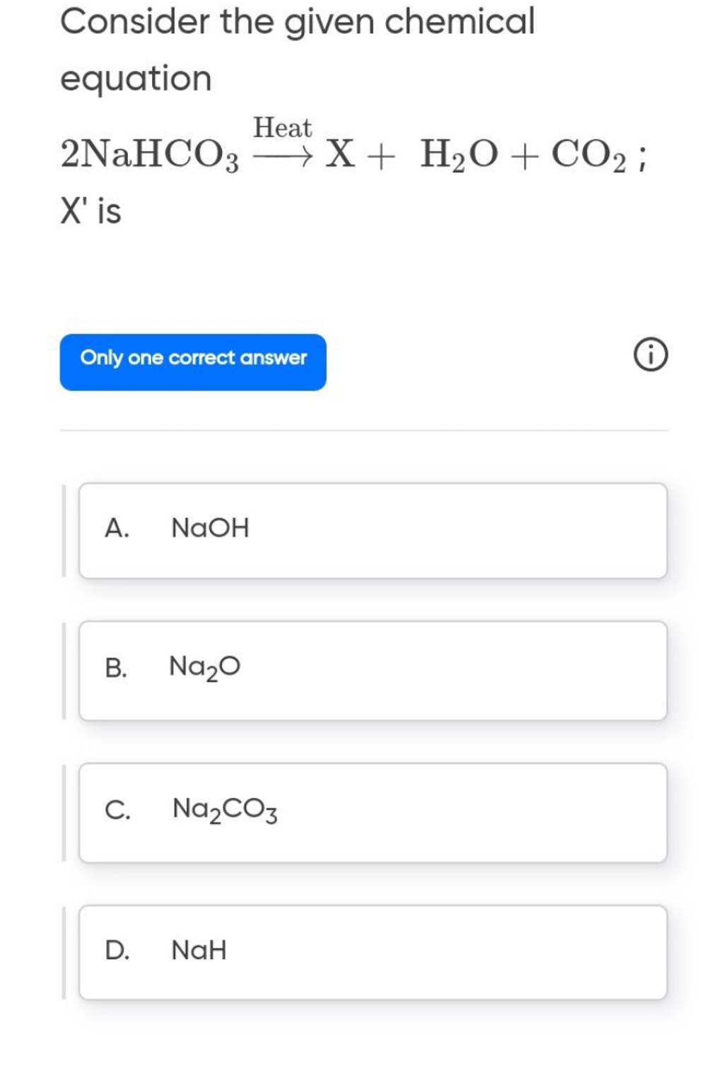 Consider the given chemical equation 2NaHCO3 Heat X+H2 O+CO2 ; X′ is