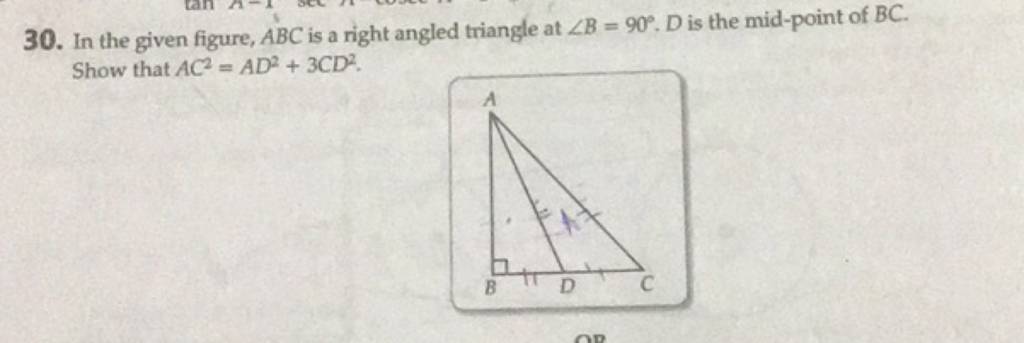30. In the given figure, ABC is a right angled triangle at ∠B=90∘. D is t..
