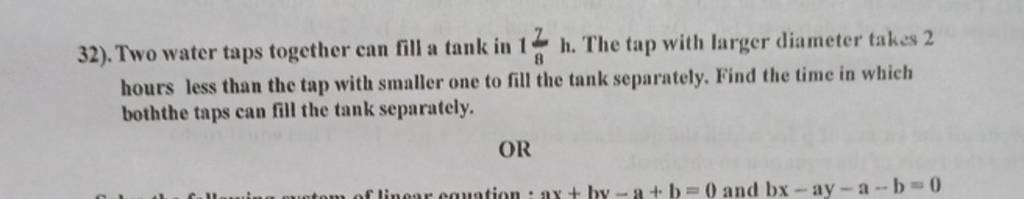 32). Two water taps together can fill a tank in 182 h. The tap with larg..
