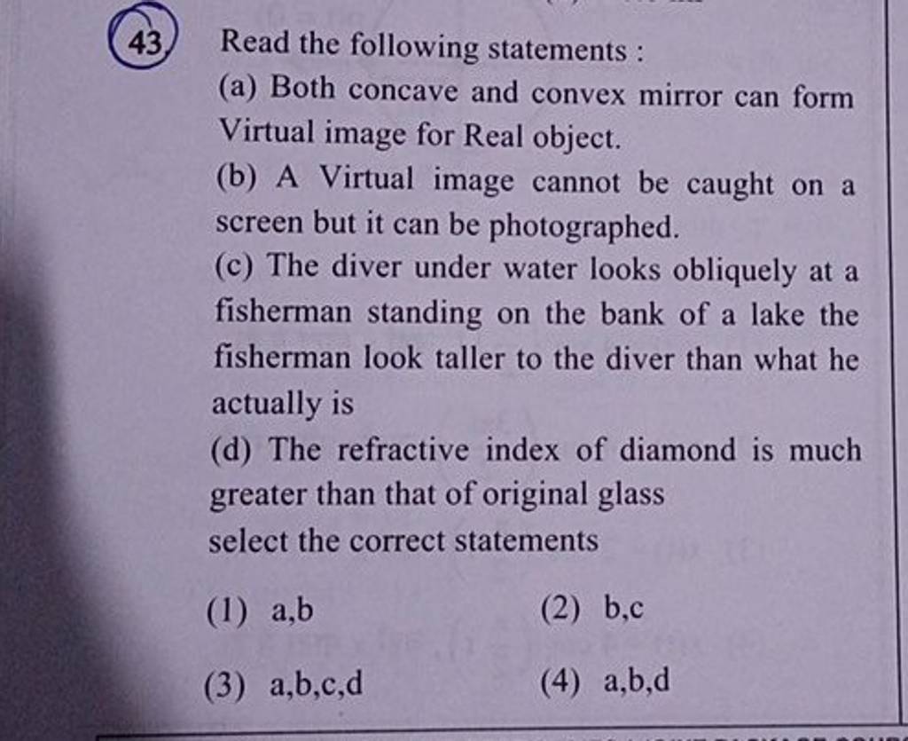 Read the following statements : (a) Both concave and convex mirror can fo..