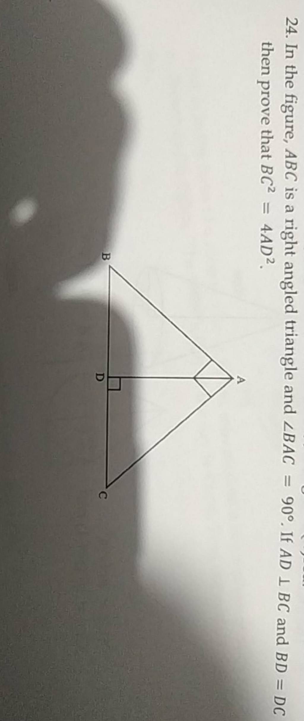 24. In the figure, ABC is a right angled triangle and ∠BAC=90∘. If AD⊥BC