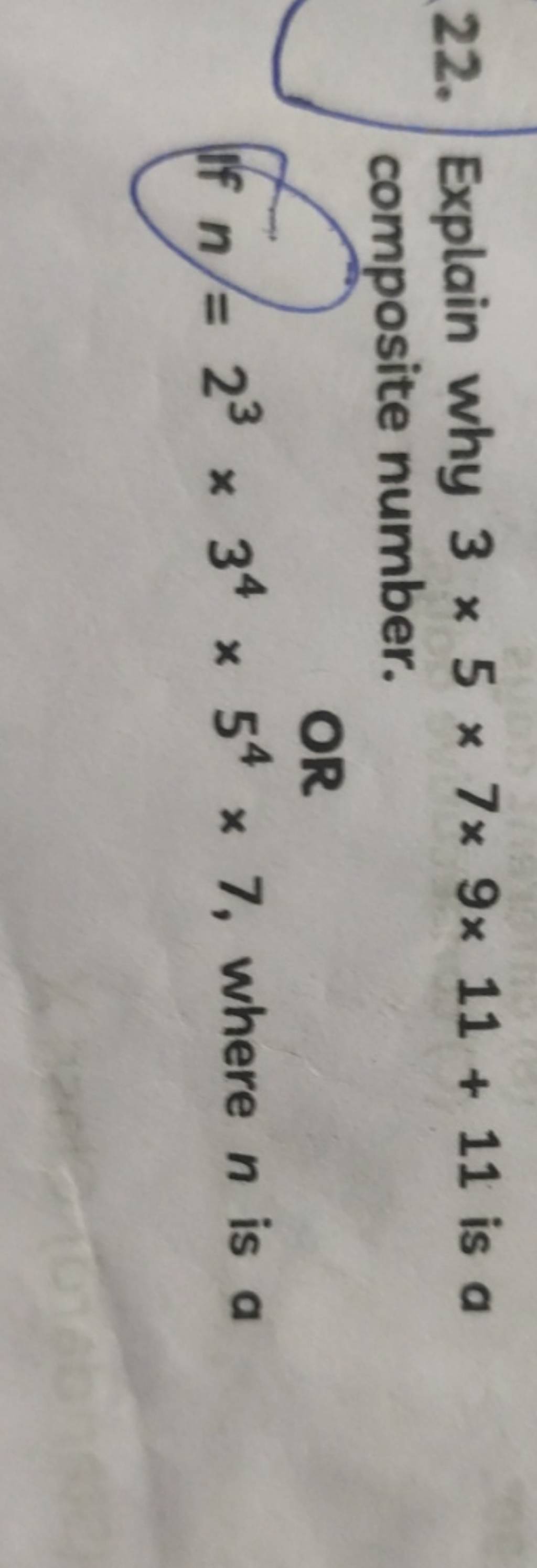 22. Explain why 3×5×7×9×11+11 is a composite number. OR If n=23×34×54×7,