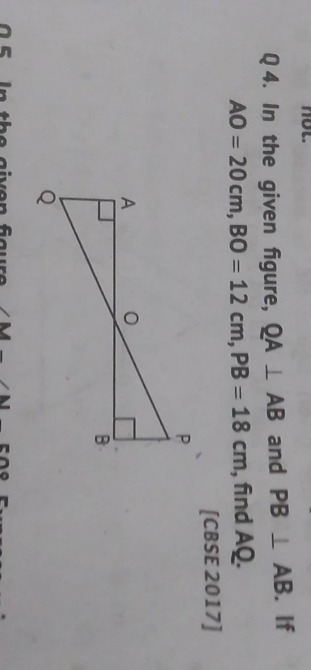 Q4. In the given figure, QA⊥AB and PB⊥AB. If AO=20 cm,BO=12 cm,PB=18 cm,