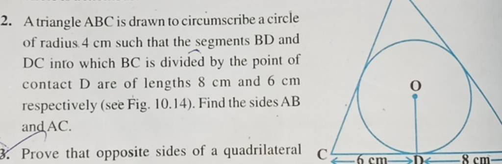 2. A triangle ABC is drawn to circumscribe a circle of radius 4 cm such t..