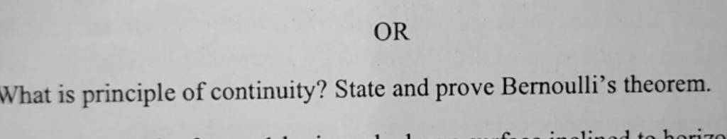 OR What is principle of continuity? State and prove Bernoulli's theorem.