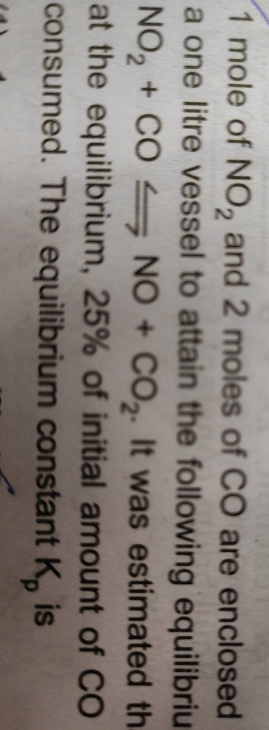 1 Mole Of NO2 And 2 Moles Of CO Are Enclosed A One Litre Vessel To Attai 1-mole-of-no2-and-2-moles-of-co-are-enclosed-a-one-litre-vessel-to-attai