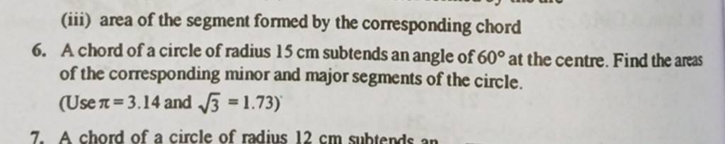 (iii) area of the segment formed by the corresponding chord 6. A chord of..