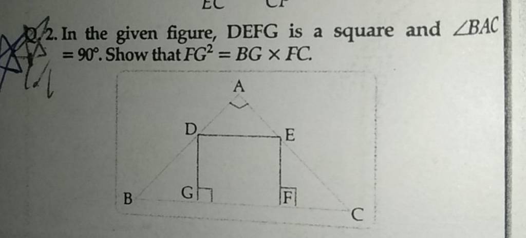 0. 2. In the given figure, DEFG is a square and ∠BAC =90∘. Show that FG2=.. 0. 2. In the given figure, DEFG is a square and ∠BAC =90∘. Show that FG2=..