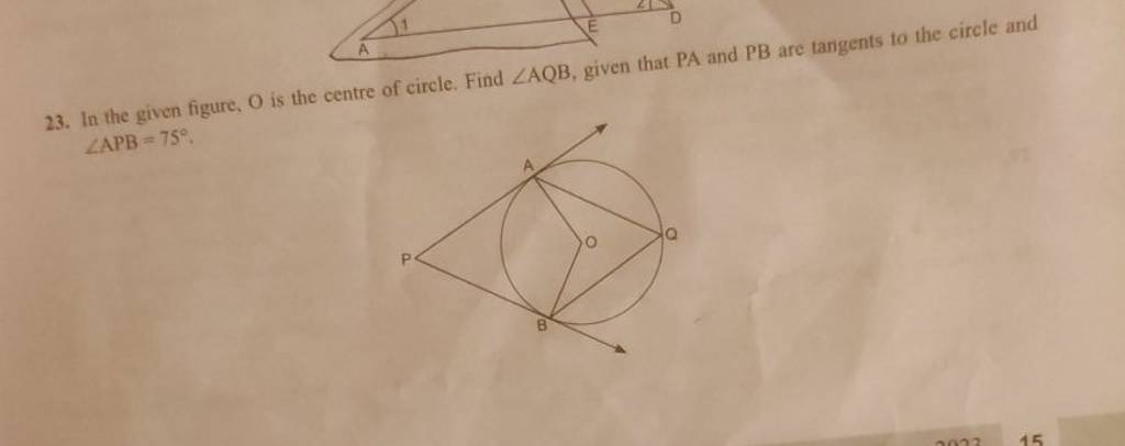 23. In the given figure, O is the centre of circle. Find ∠AQB, given that..