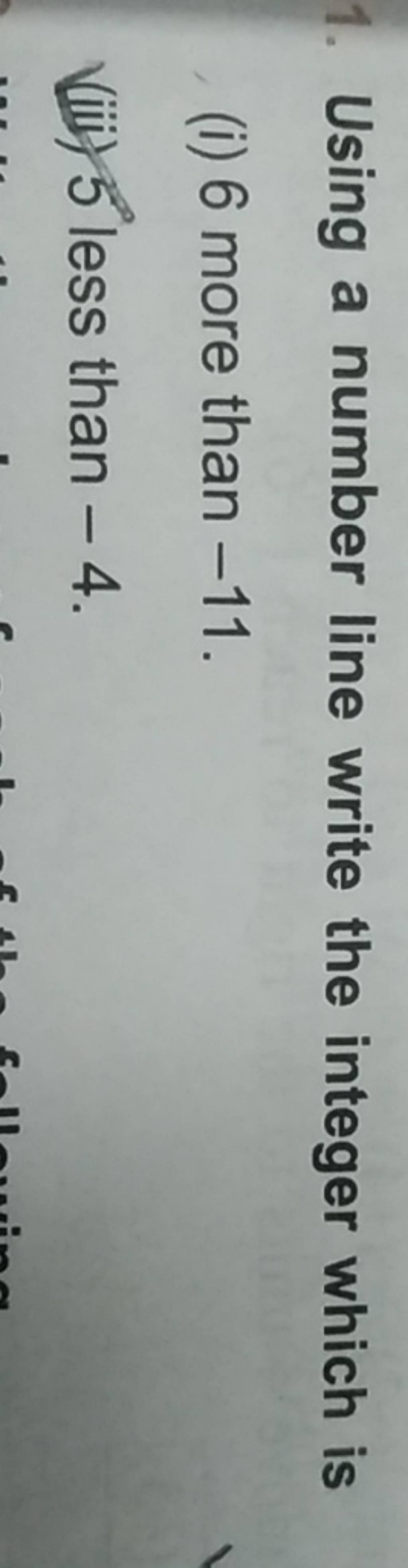 1. Using a number line write the integer which is (i) 6 more than -11