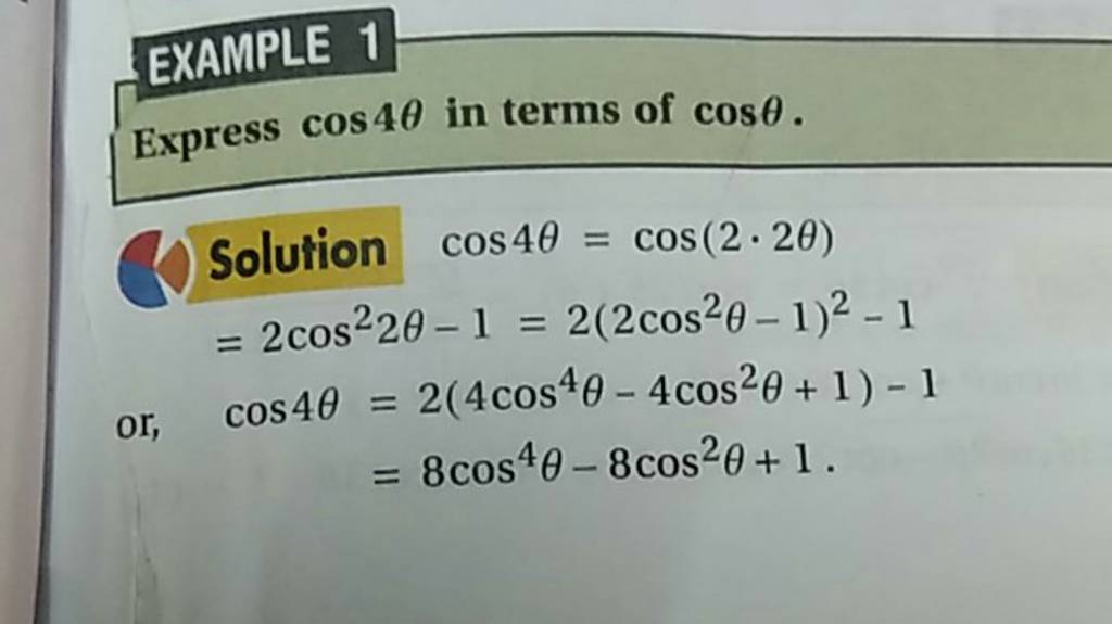 EXAMPLE 1 Express cos4θ in terms of cosθ. Solution cos4θ=cos(2⋅2θ) =2cos2..