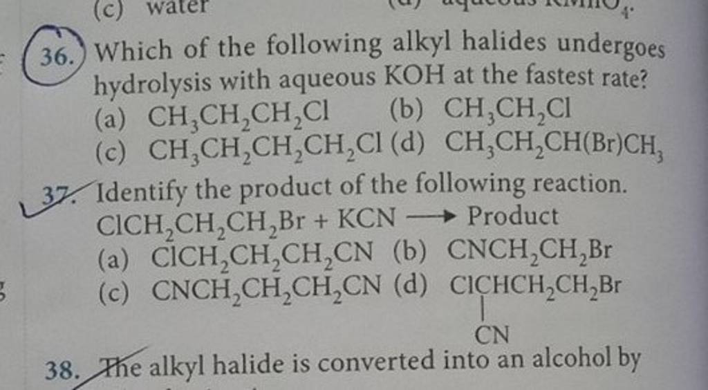 36. Which of the following alkyl halides undergoes hydrolysis with aqueou..