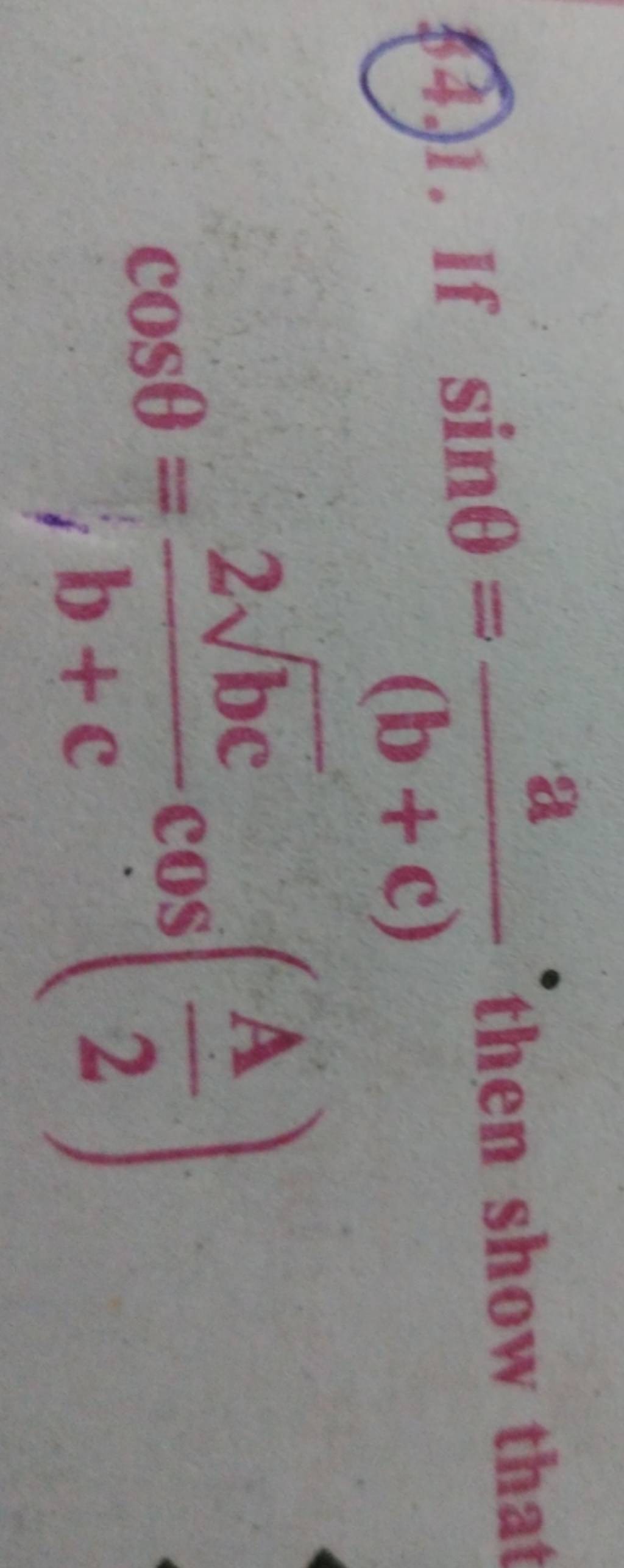 (4.) 1. If sinθ=(b+c)a then show that cosθ=b+c2bc cos(2A ) | Filo
