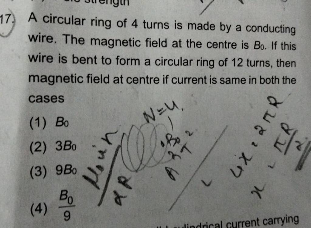 A circular ring of 4 turns is made by a conducting wire. The magnetic fie.. A circular ring of 4 turns is made by a conducting wire. The magnetic fie..