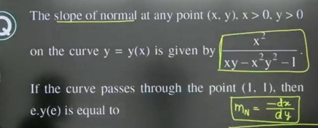 The slope of normal at any point (x,y),x>0,y>0 on the curve y=y(x) is giv..