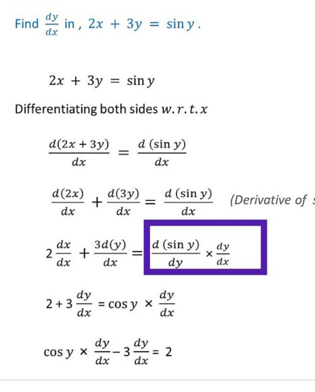 Find dxdy in 2x+3y=siny 2x+3y=siny Differentiating both sides w.r.t.x dx..