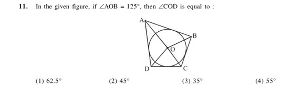 11. In the given figure, if ∠AOB=125∘, then ∠COD is equal to : (1) 62.5∘