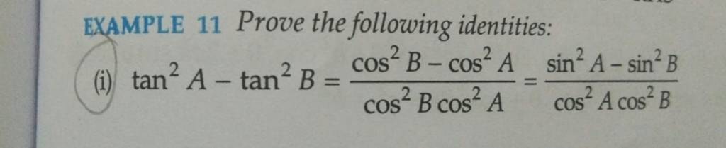 EXAMPLE 11 Prove the following identities: (i) tan2A−tan2B=cos2Bcos2Acos2..