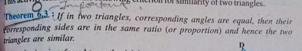Theorem 6,3: If in two triangles, corresponding angles are equal, then th..