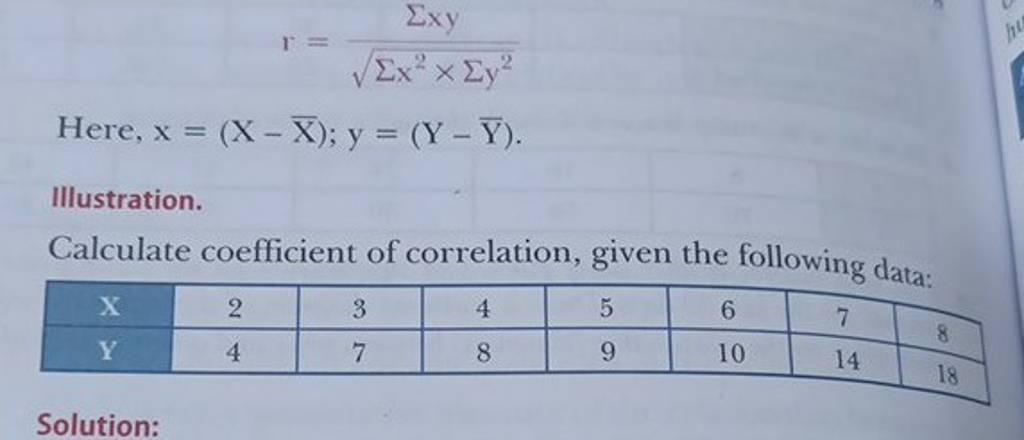 r=Σx2×Σy2 Σxy Here, x=(X−Xˉ);y=(Y−Yˉ). Illustration. Calculate coefficie..