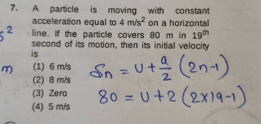 7 A Particle Is Moving With Constant Acceleration Equal To 4 M S2 On A H