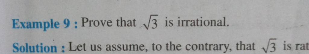Example 9: Prove that 3 is irrational. Solution : Let us assume, to the