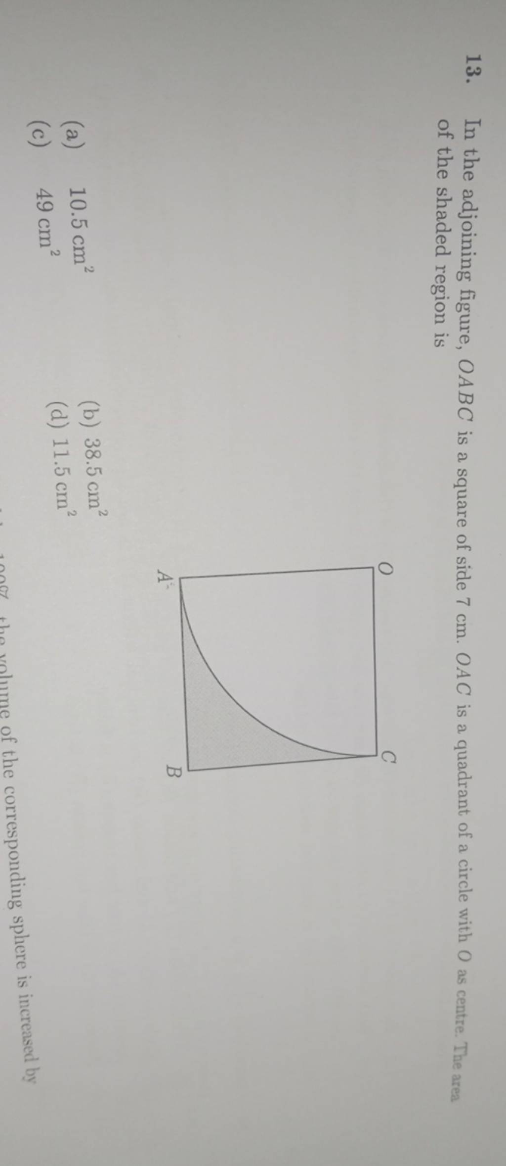 13 In The Adjoining Figure Oabc Is A Square Of Side 7 Cm Oac Is A Quadr