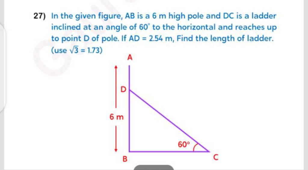 27) In the given figure, AB is a 6 m high pole and DC is a ladder incline..