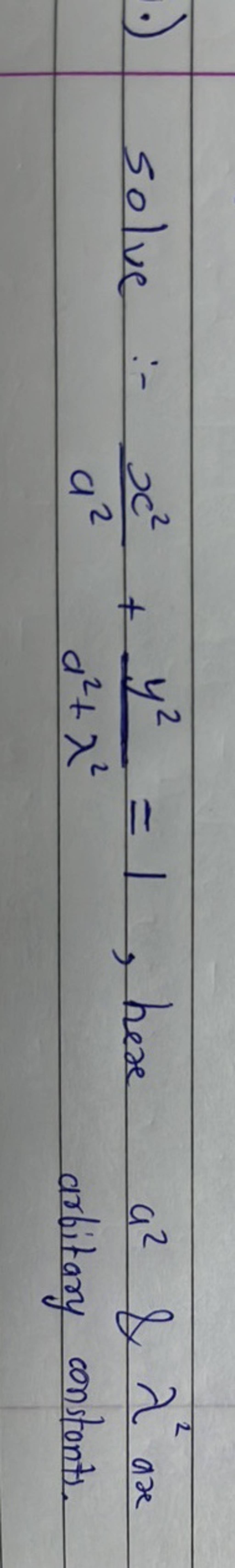 Solve :- a2x2 +a2+λ2y2 =1, here a2&λ2ax arbitary constont. | Filo