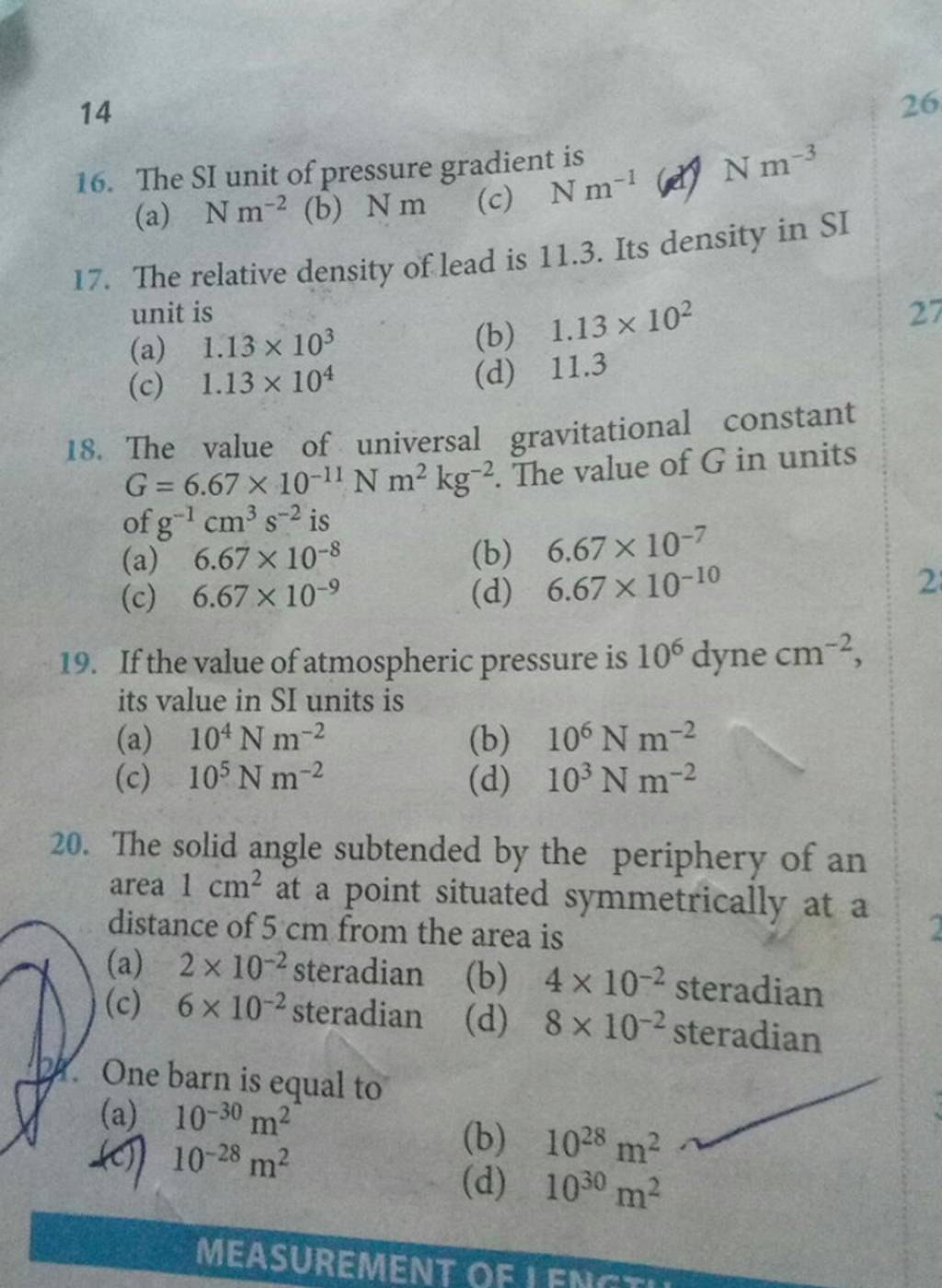 If the value of atmospheric pressure is 106 dyne cm−2, its value in SI un..