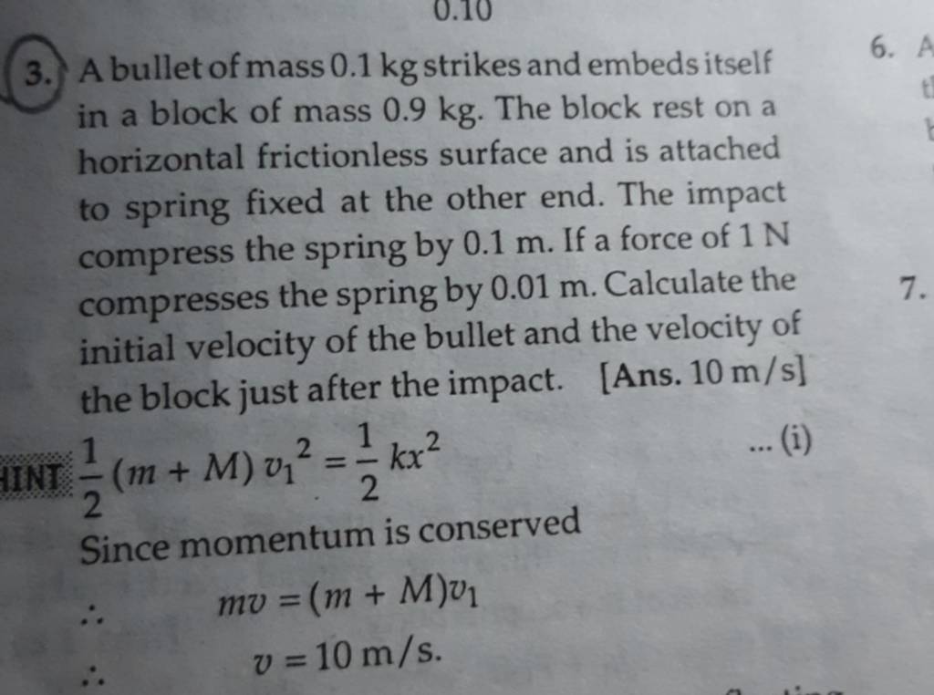 3. A bullet of mass 0.1 kg strikes and embeds itself in a block of mass 0..