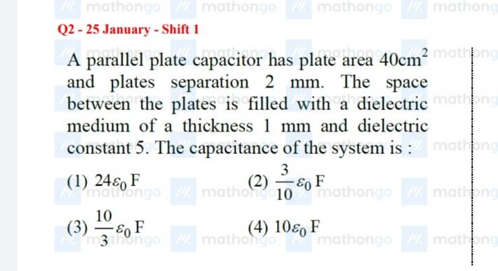 Q2 - 25 January - Shift 1 A parallel plate capacitor has plate area 40 cm..