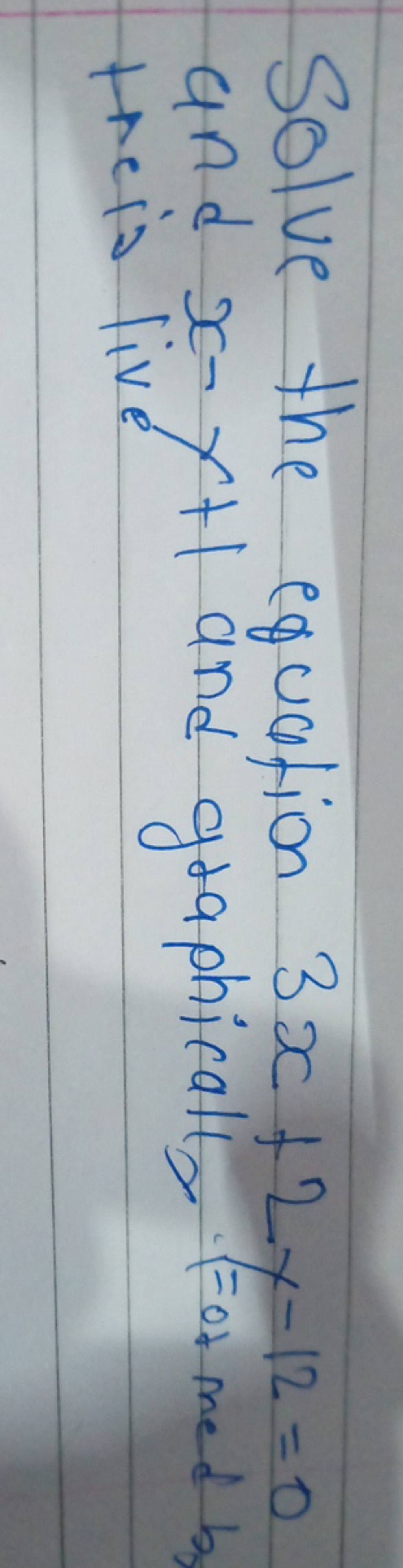 Solve the equation 3x+2y−12=0 and x−y+1 and graphicall foot med b the is