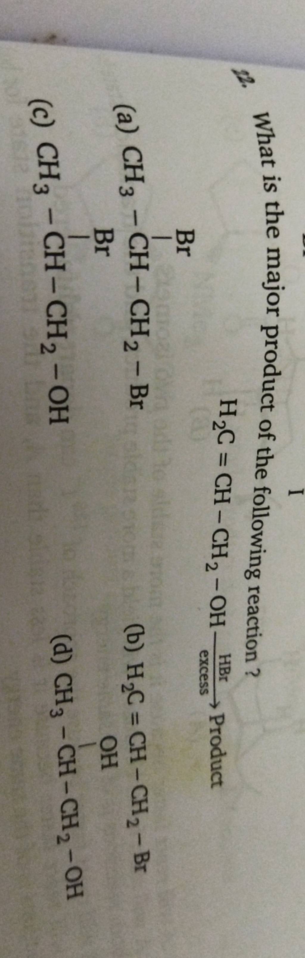 What is the major product of the following reaction? H2 C=CH−CH2 −OH exce..