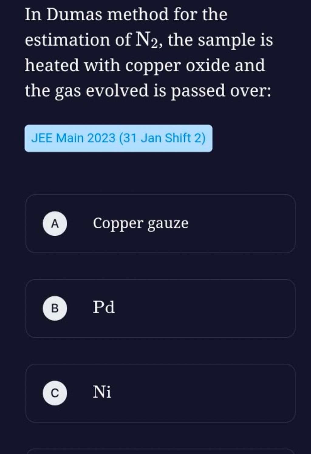 In Dumas method for the estimation of N2 , the sample is heated with copp..