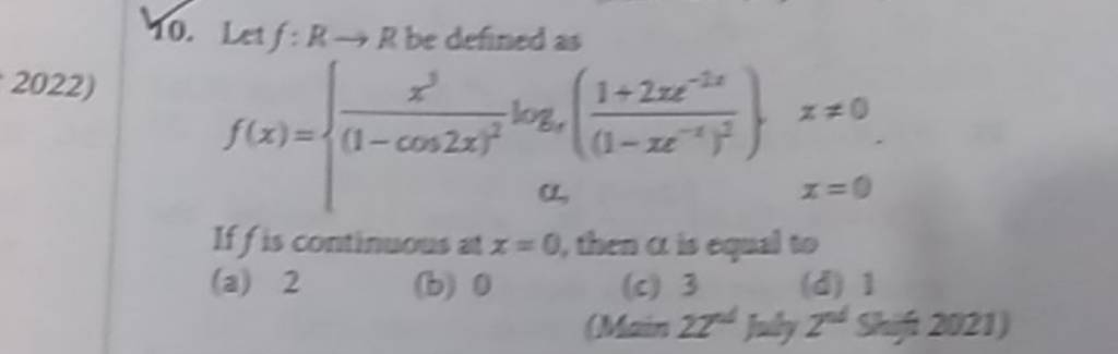Let f:R→R be defined as 2022) f(x)={(1−cos2x)2x3 logr ((1−xe−1)21+2xe−2x