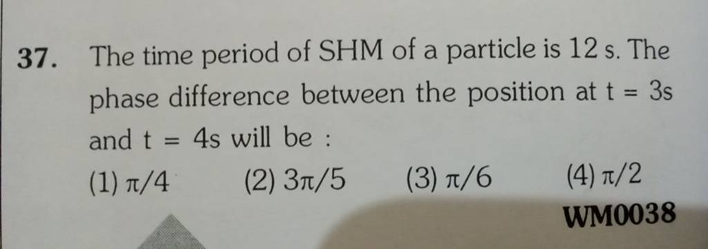 The time period of SHM of a particle is 12 s. The phase difference betwee..