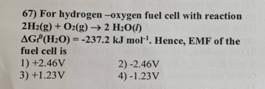 For hydrogen -oxygen fuel cell with reaction 2H2 ( g)+O2 ( g)→2H2 O(l) Δ..