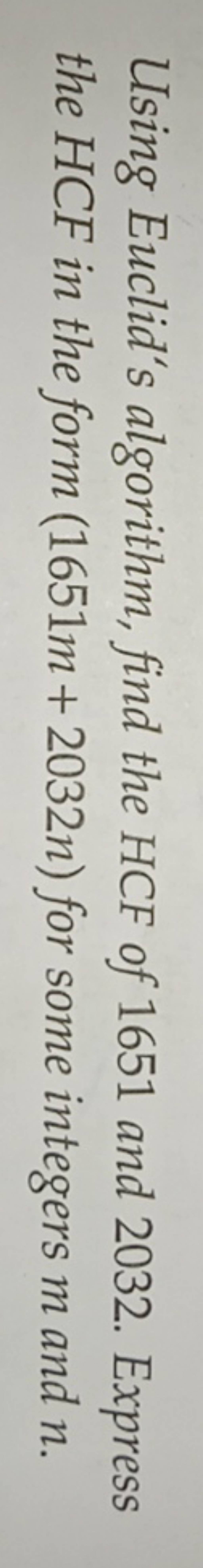 Using Euclids Algorithm Find The Hcf Of 1651 And 2032 Express The Hcf