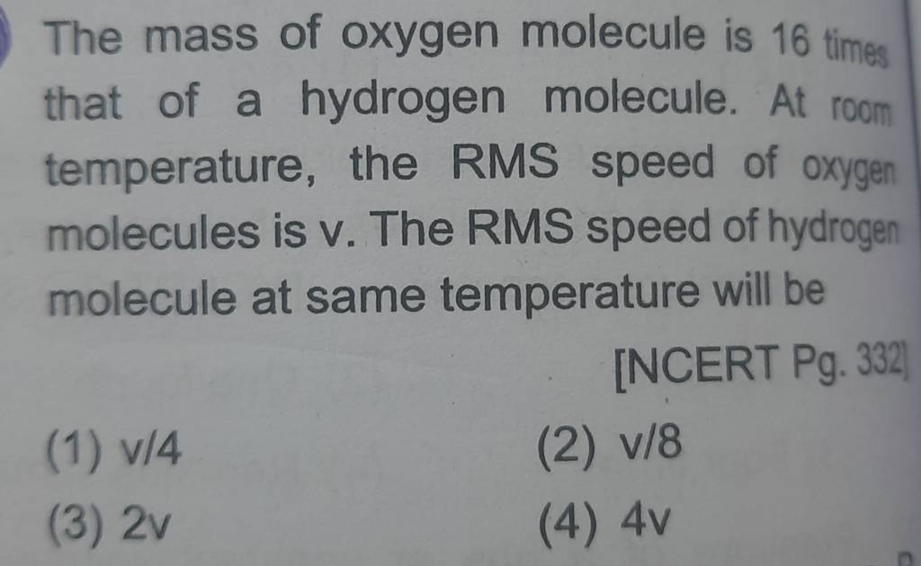 The mass of oxygen molecule is 16 times that of a hydrogen molecule. At r..