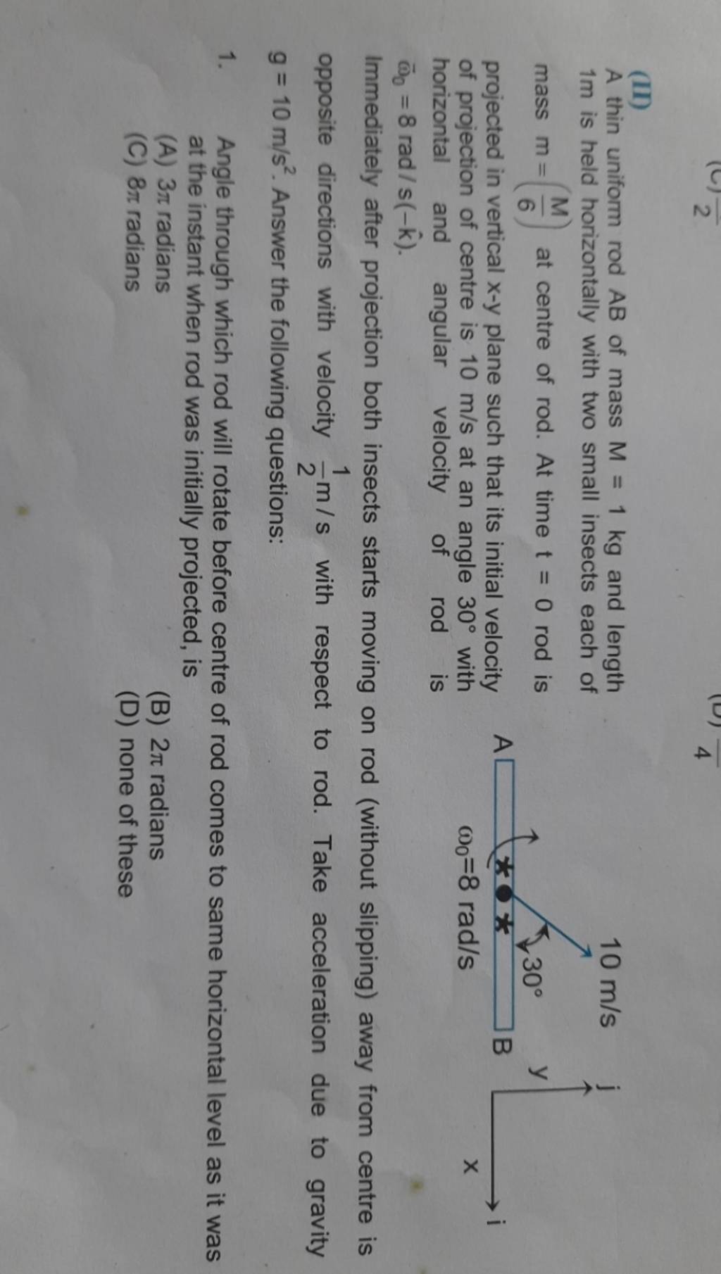 A thin uniform rod AB of mass M=1 kg and length 1 m is held horizontally..