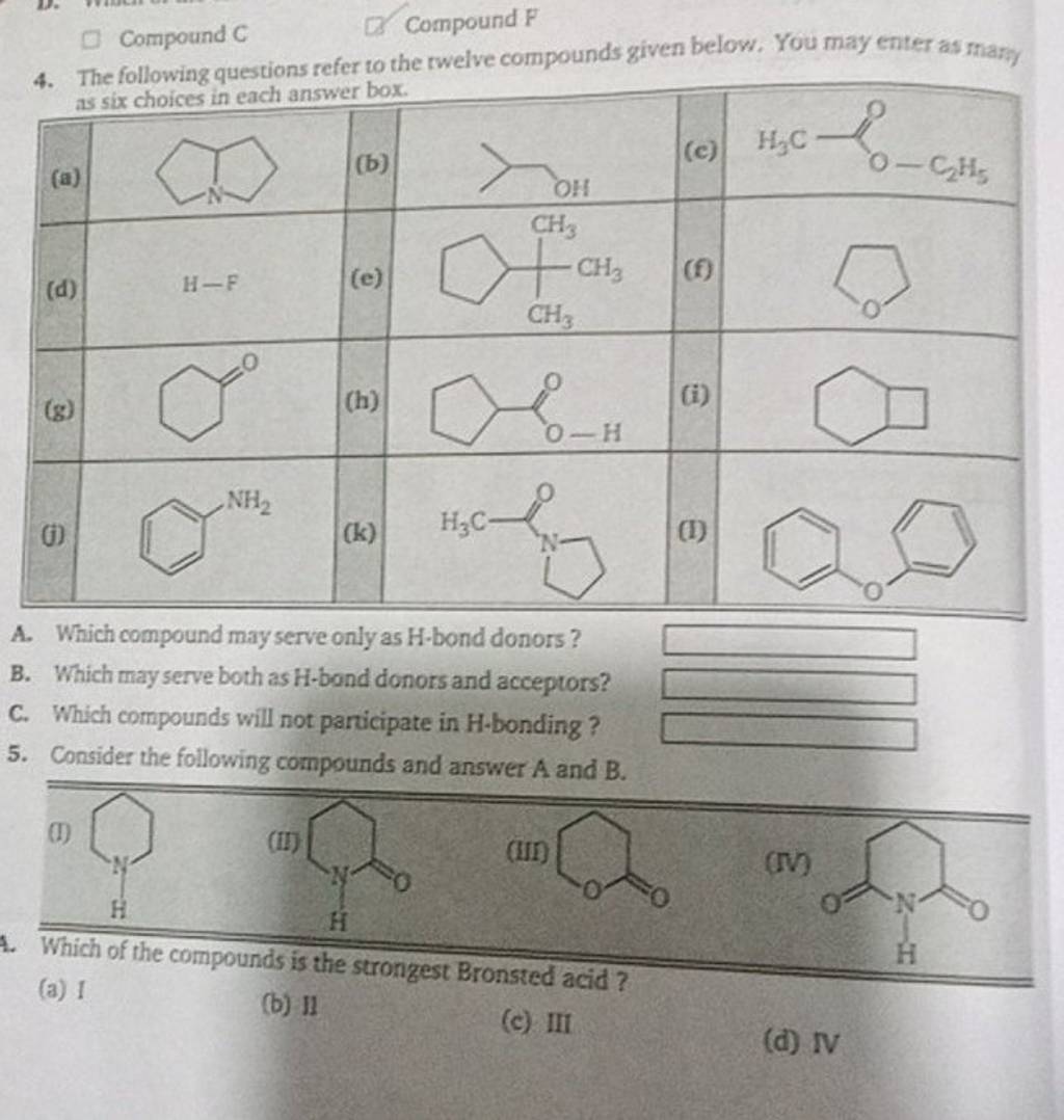 The following questions refer to the twelve compounds given below. You ma..