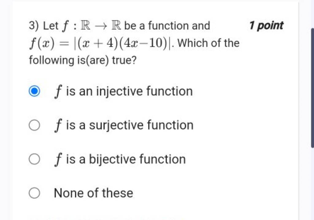 3) Let f:R→R be a function and 1 point f(x)=∣(x+4)(4x−10)∣. Which of the