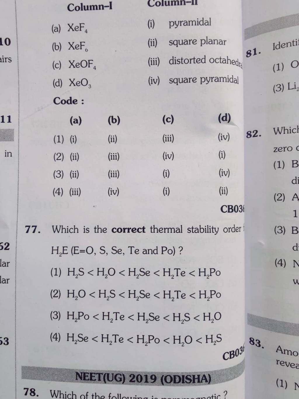 XeF4 (i) pyramidal (b) XeF6 (ii) square planar (c) XeOF4 (iii) distor..